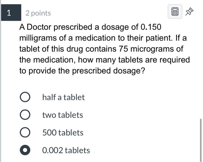 Solved 1 WUJ ! 2 points A Doctor prescribed a dosage of | Chegg.com