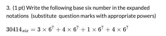 Solved 3. (1 pt) Write the following base six number in the | Chegg.com