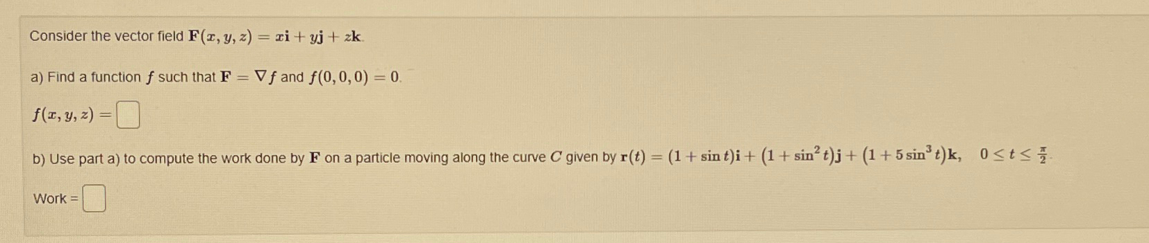 Solved Consider the vector field F(x,y,z)=ξ+yj+zka) ﻿Find a | Chegg.com