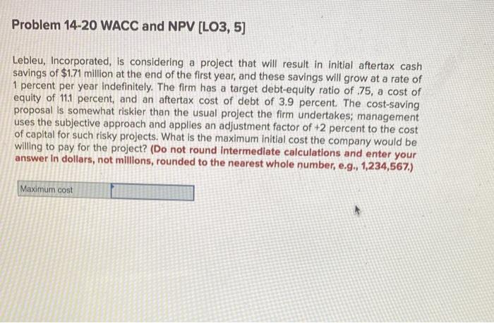 Solved Problem 14-20 WACC and NPV (LO3, 5) Lebleu, | Chegg.com