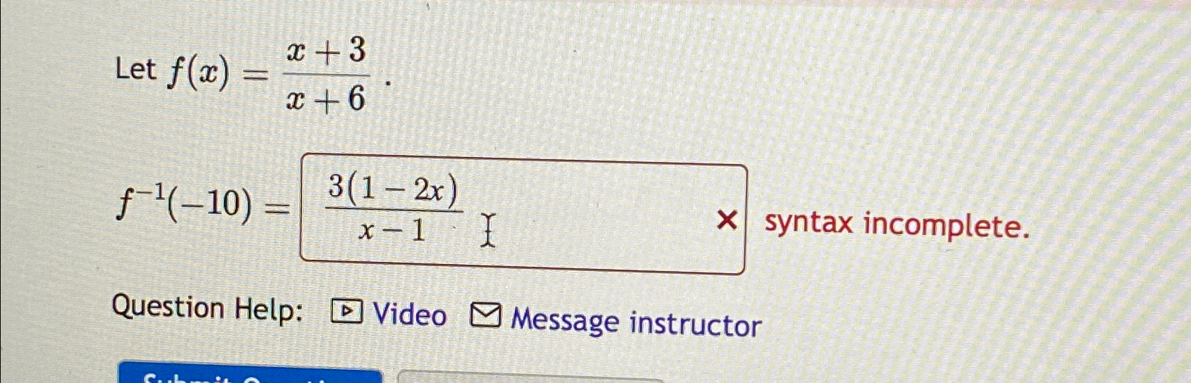 Solved Let f(x)=x+3x+6f-1(-10)=syntax incomplete.Question | Chegg.com Solved Let f(x)=x+3x+6f-1(-10)=syntax incomplete.Question | Chegg.com