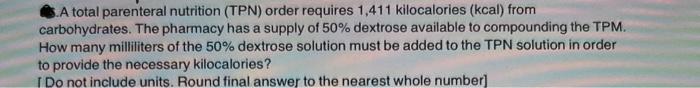 Solved A total parenteral nutrition (TPN) order requires | Chegg.com