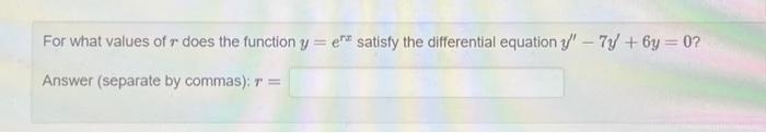 Solved For what values of r does the function y=erx satisfy | Chegg.com