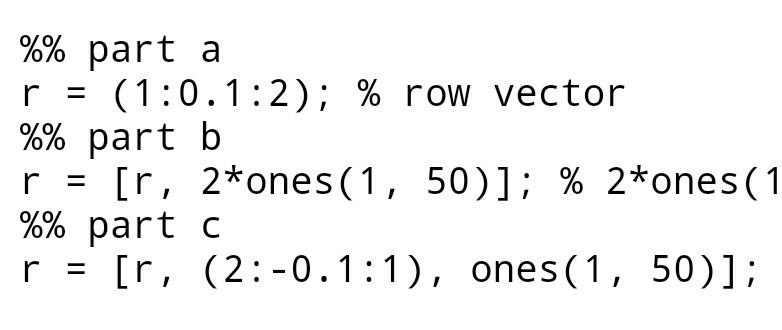 Solved %% part a r = (1:0.1:2); % row vector %% part b r = | Chegg.com