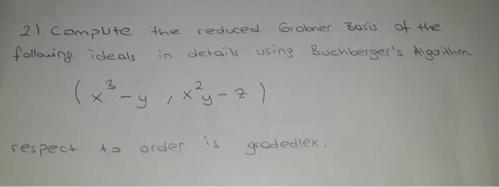 Solved 21 Compute following ideals the reduced Grobner Bosis | Chegg.com