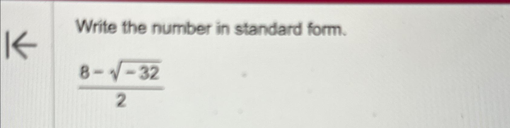Solved Write The Number In Standard Form 8 3222