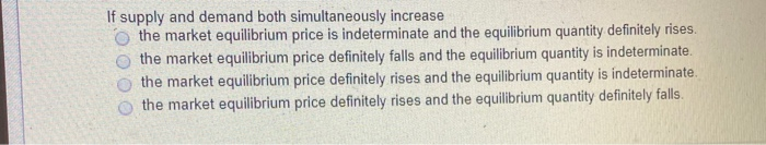 Solved If supply and demand both simultaneously increase the | Chegg.com