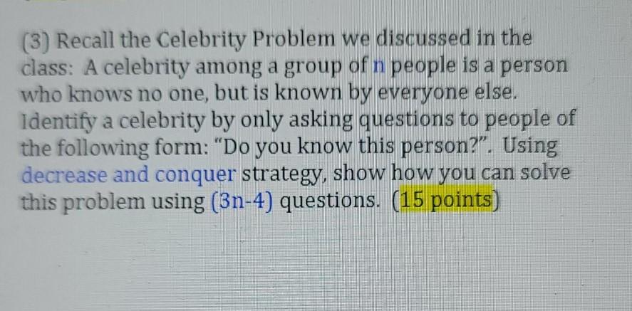 Solved (3) Recall the Celebrity Problem we discussed in the | Chegg.com