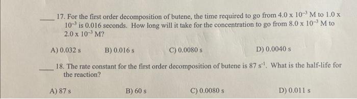 Solved 17. For the first order decomposition of butene, the | Chegg.com