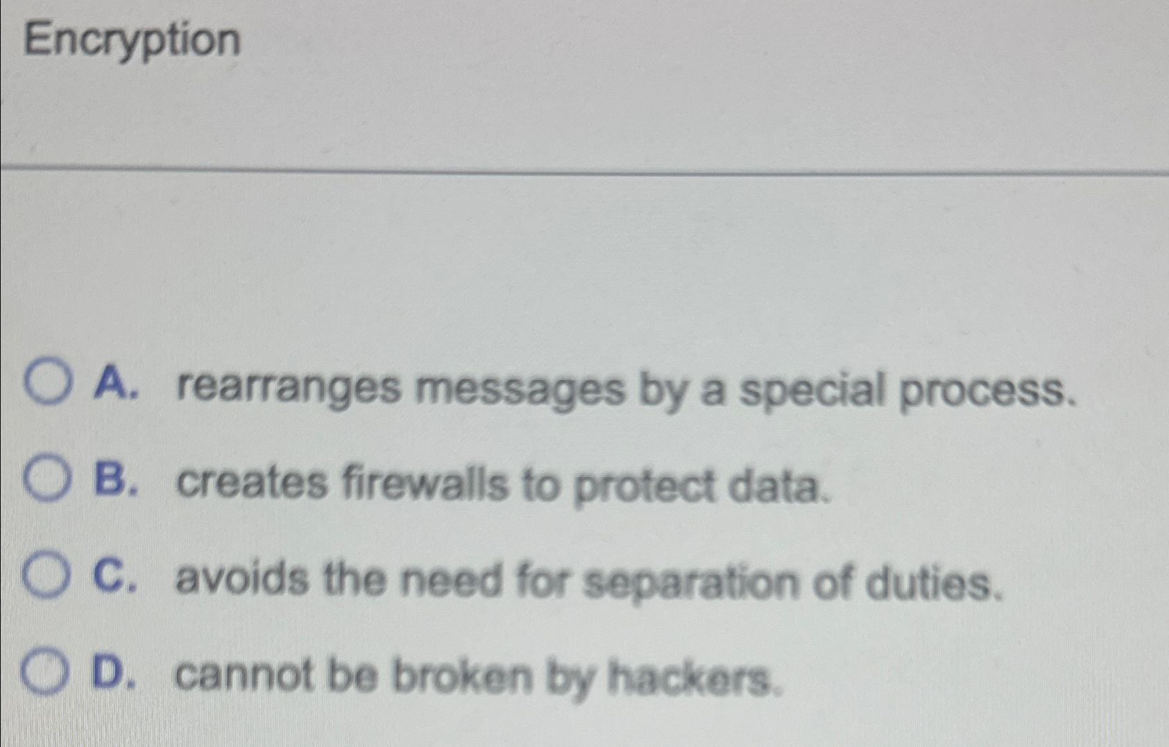 Solved EncryptionA. ﻿rearranges messages by a special | Chegg.com