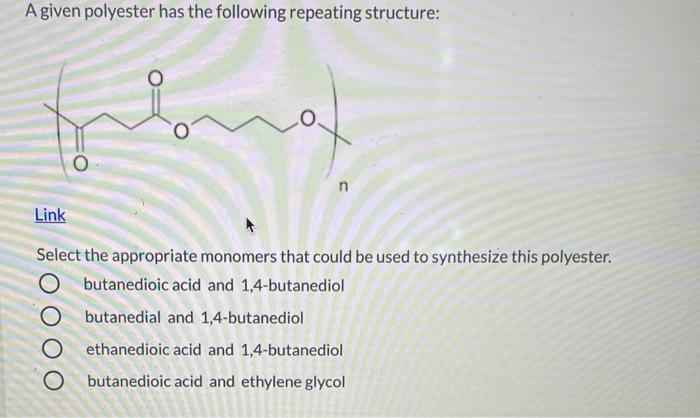 Solved A given polyester has the following repeating | Chegg.com