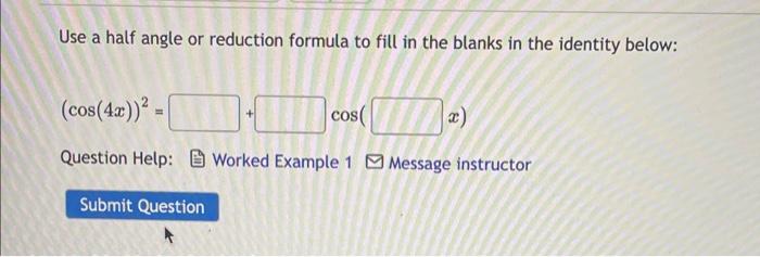Solved Use a half angle or reduction formula to fill in the | Chegg.com
