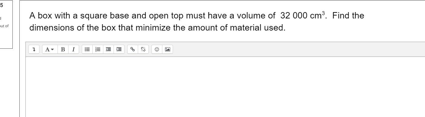 Solved A box with a square base and open top must have a | Chegg.com