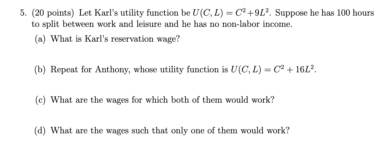 Solved (20 points) Let Karl's utility function be | Chegg.com Solved (20 points) Let Karl's utility function be | Chegg.com
