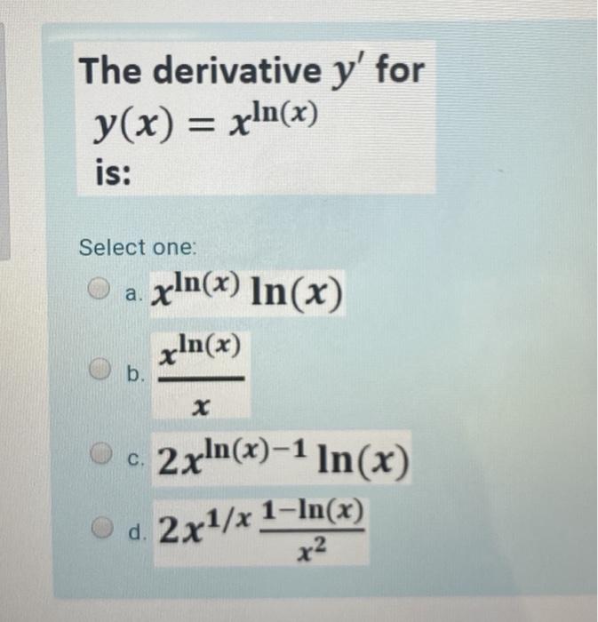 Solved The derivative y' for y(x) = xln(x) is: Select one: | Chegg.com