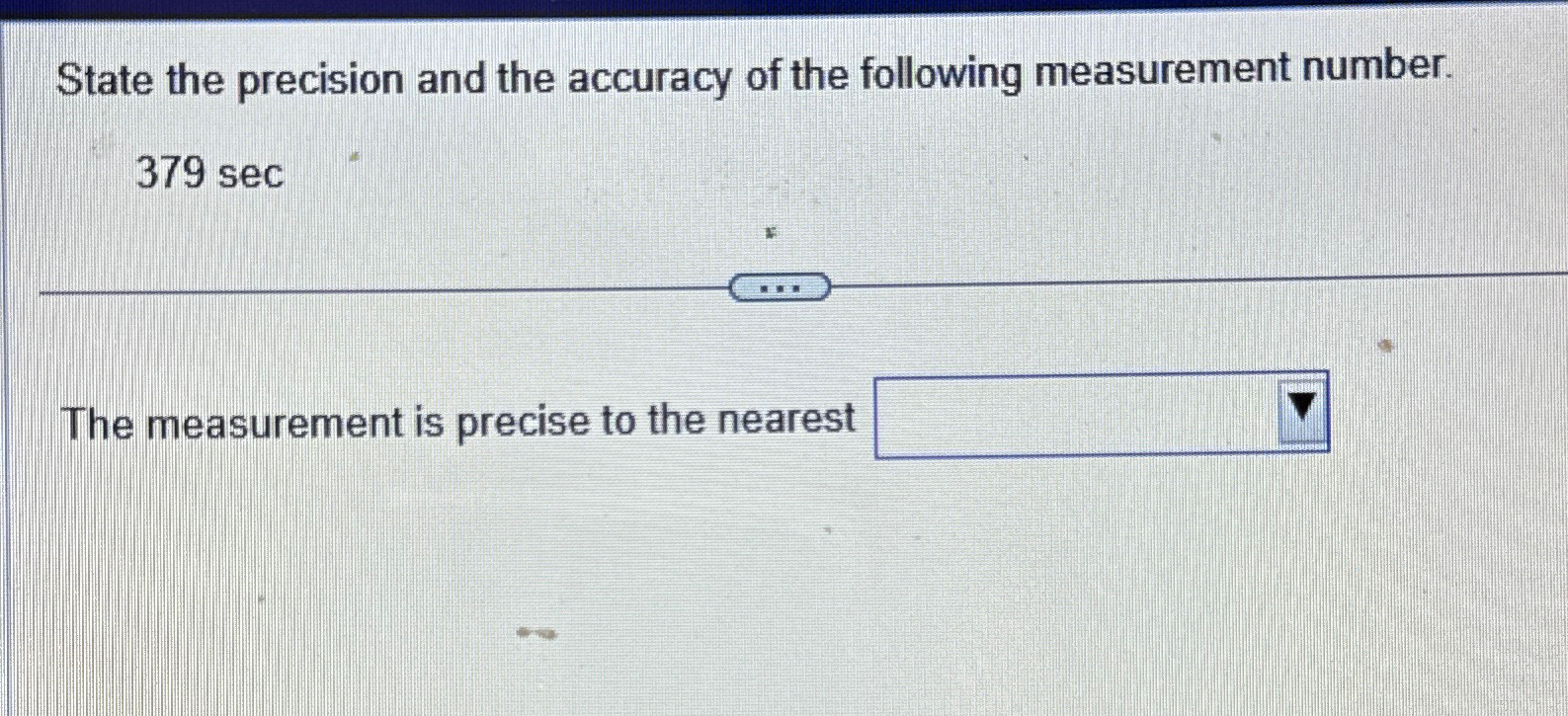 Solved State the precision and the accuracy of the following | Chegg.com