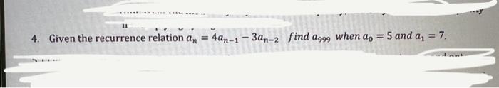 Solved 4. Given the recurrence relation an=4an−1−3an−2 find | Chegg.com