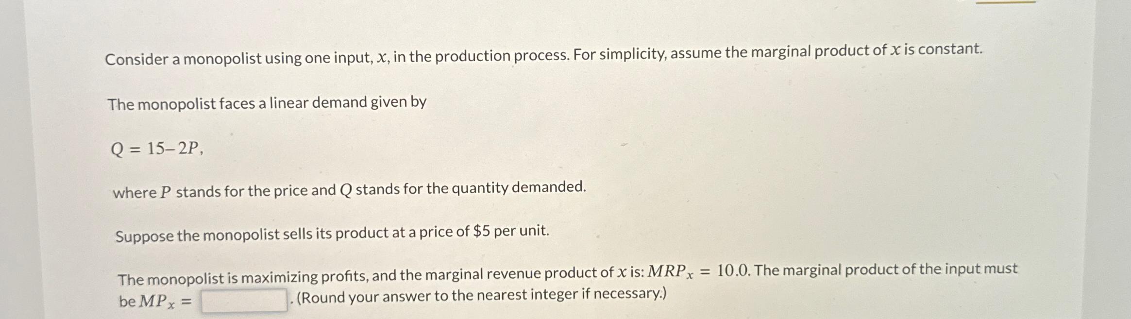 Solved Consider a monopolist using one input, x, ﻿in the | Chegg.com