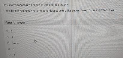 Solved How many queues are needed to implement a | Chegg.com
