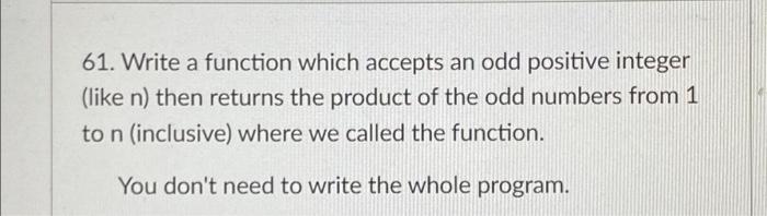 Solved Write a function which accepts an odd positive | Chegg.com