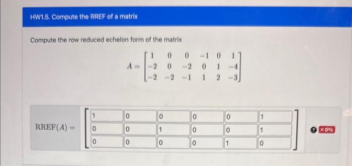 Solved Compute The Row Reduced Echelon Form Of The Matrix