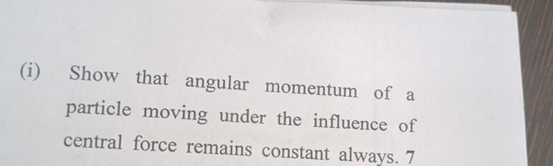 Solved (i) ﻿Show that angular momentum of a particle moving | Chegg.com