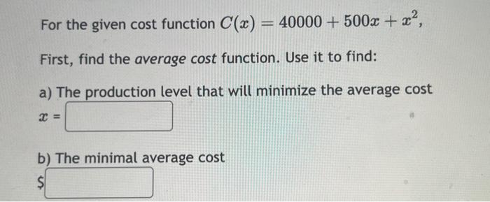 Solved For the given cost function C(x)=40000+500x+x2, | Chegg.com