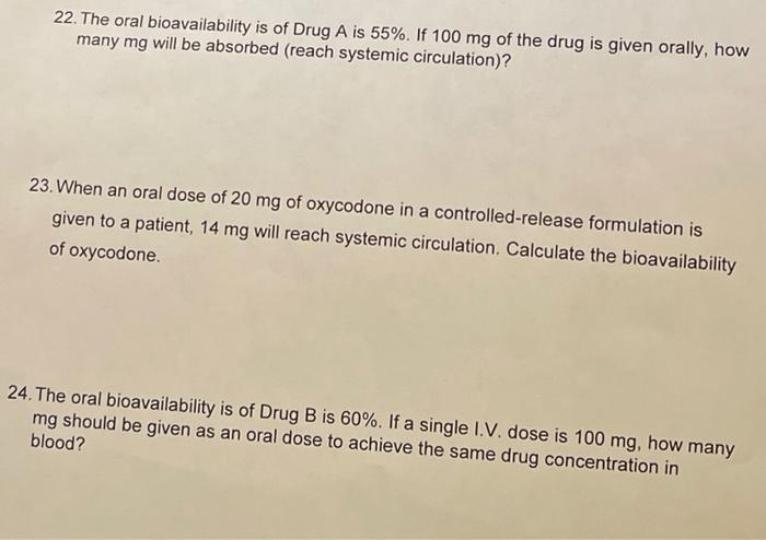 Solved 22. The oral bioavailability is of Drug A is 55%. If | Chegg.com