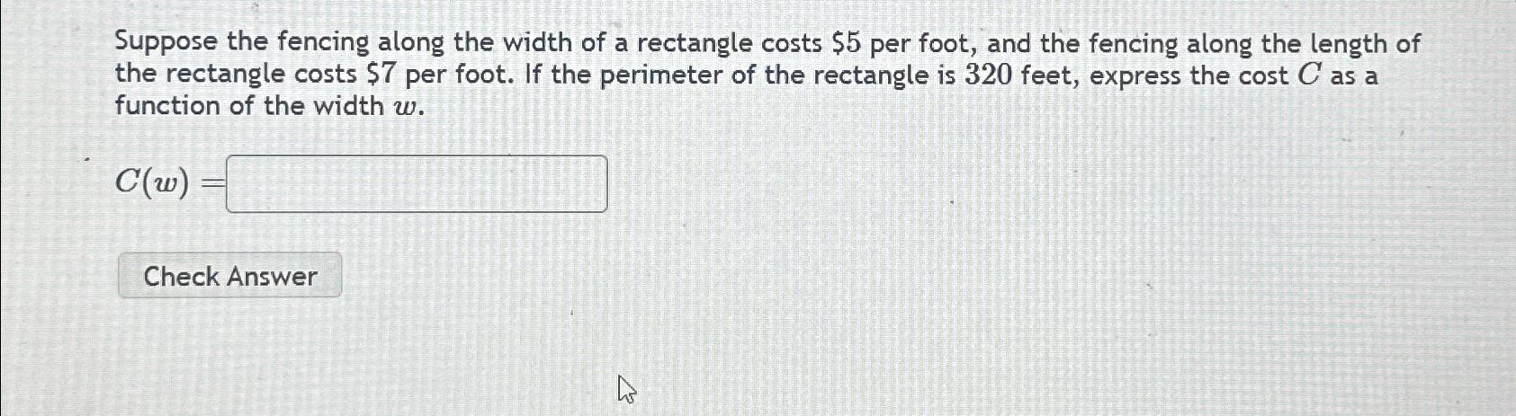 Solved Suppose the fencing along the width of a rectangle | Chegg.com