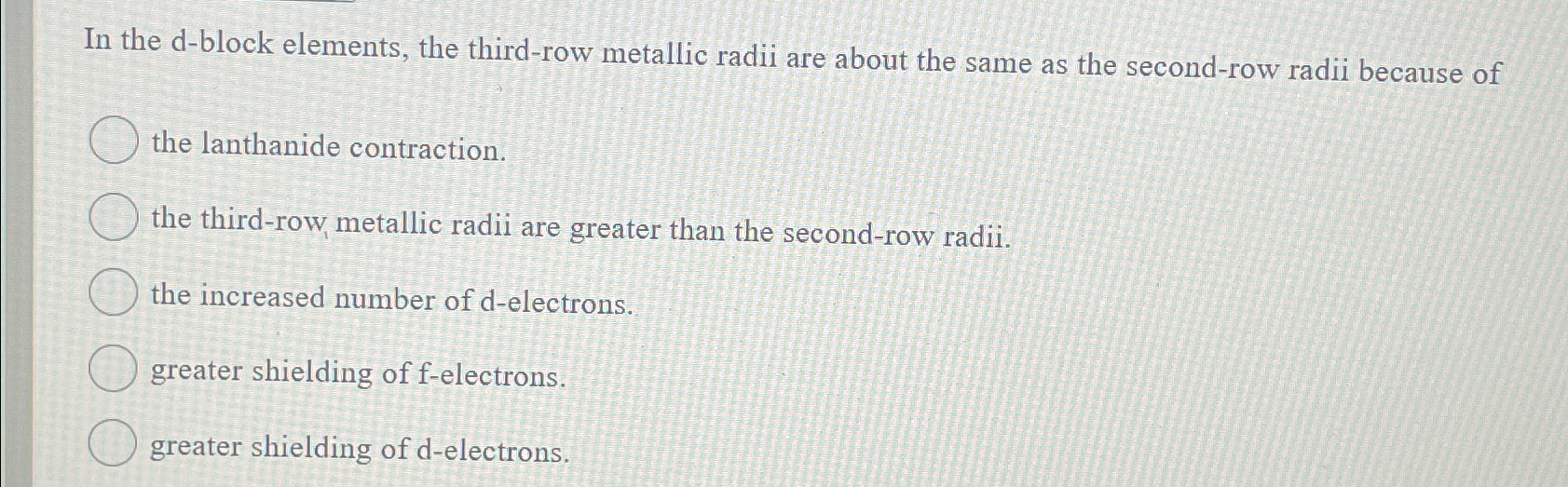Solved In the d-block elements, the third-row metallic radii | Chegg.com