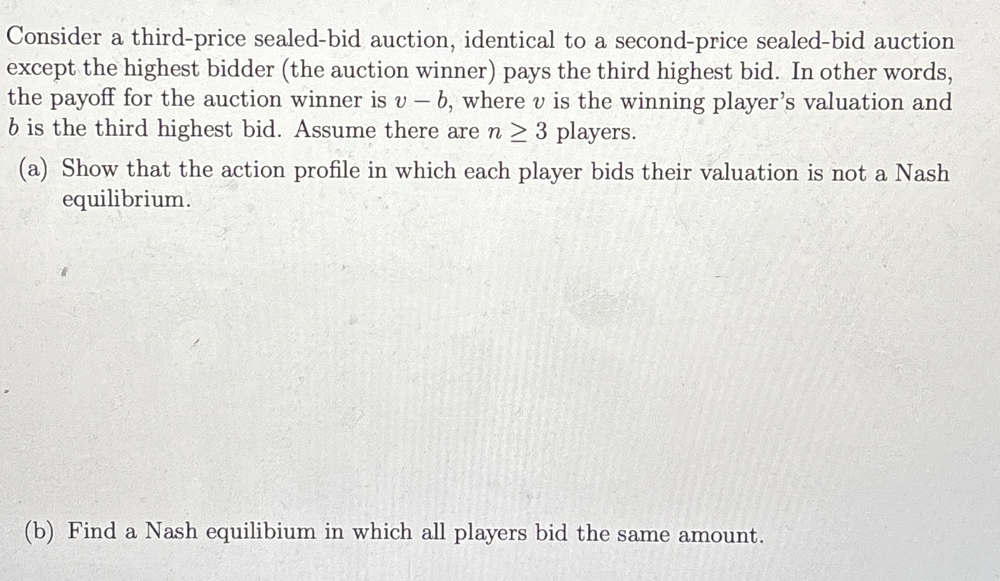 Solved Consider a third-price sealed-bid auction, identical | Chegg.com