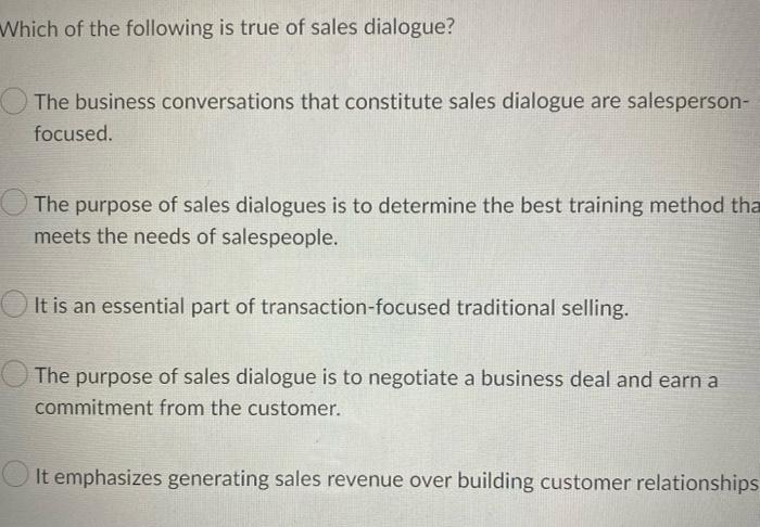 Solved Which of the following is true of sales dialogue? The | Chegg.com