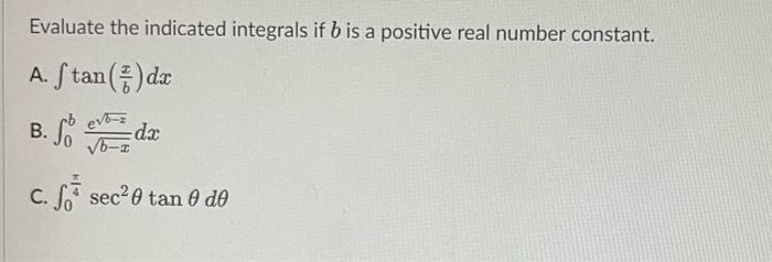 Solved Evaluate the indicated integrals if b is a positive | Chegg.com