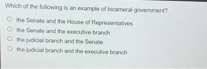 Which of the following is an example of bicameral | Chegg.com