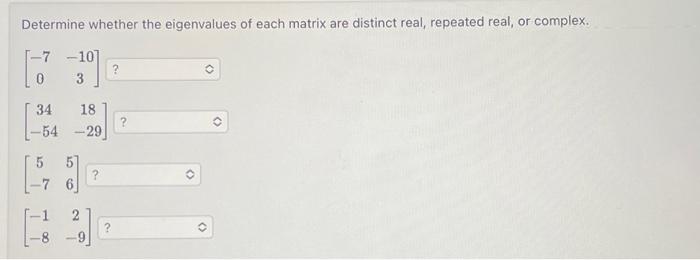 Solved Determine whether the eigenvalues of each matrix are | Chegg.com