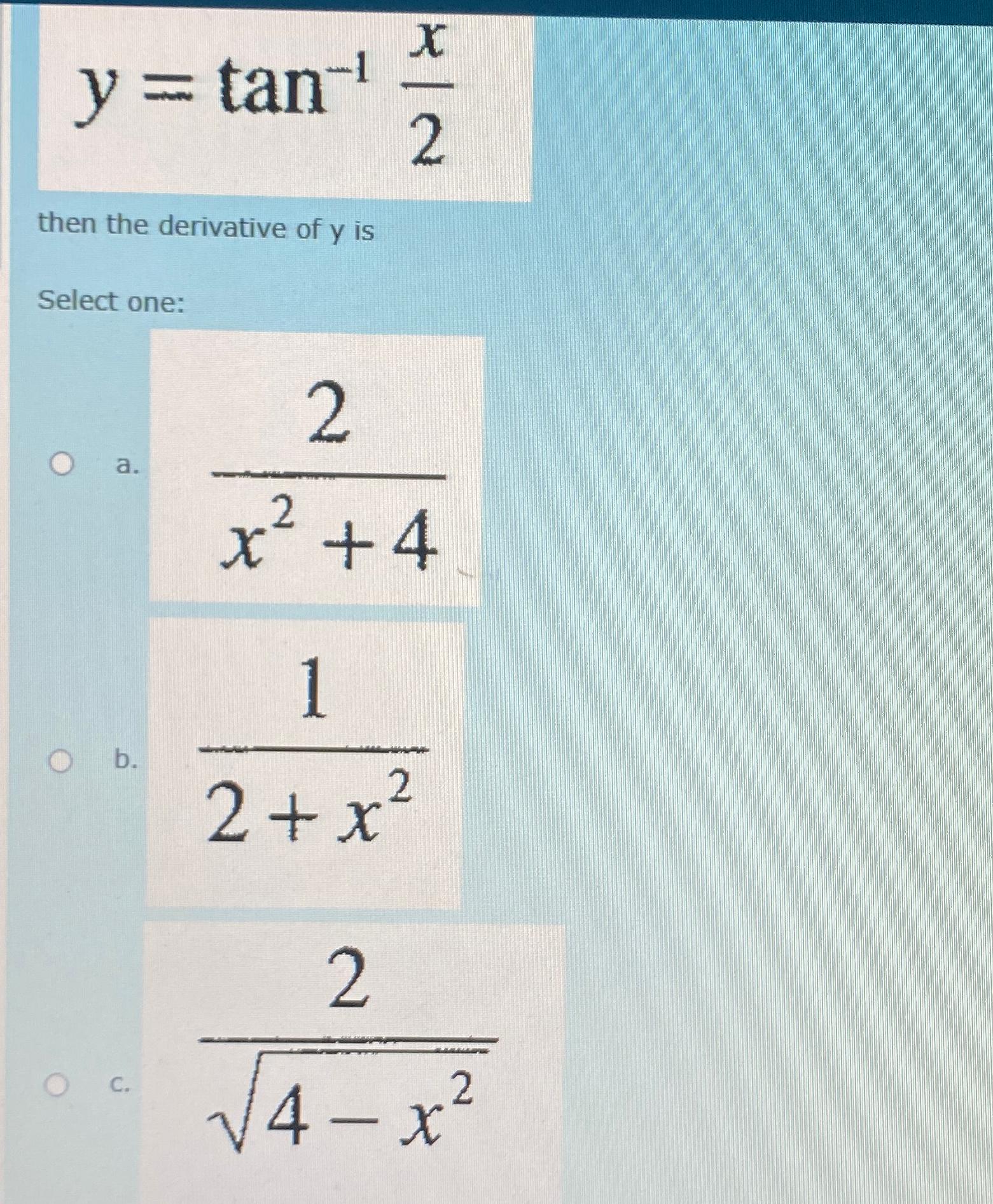 Solved y=tan-1x2hen the derivative of y ﻿isSelect | Chegg.com