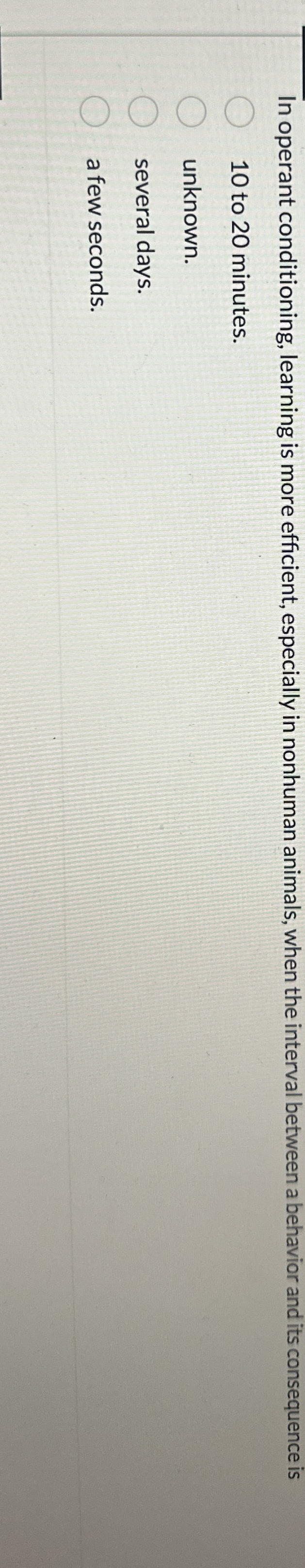 Solved In operant conditioning, learning is more efficient, | Chegg.com