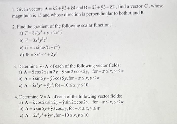 Solved 1. Given vectors A=x^2+y^3+z^4 and B=x^3+y^3−z^2, | Chegg.com