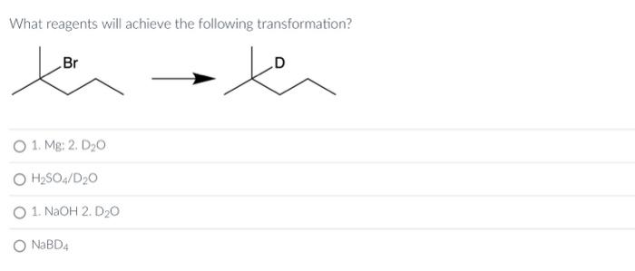 [Solved]: What reagents will achieve the following transfor