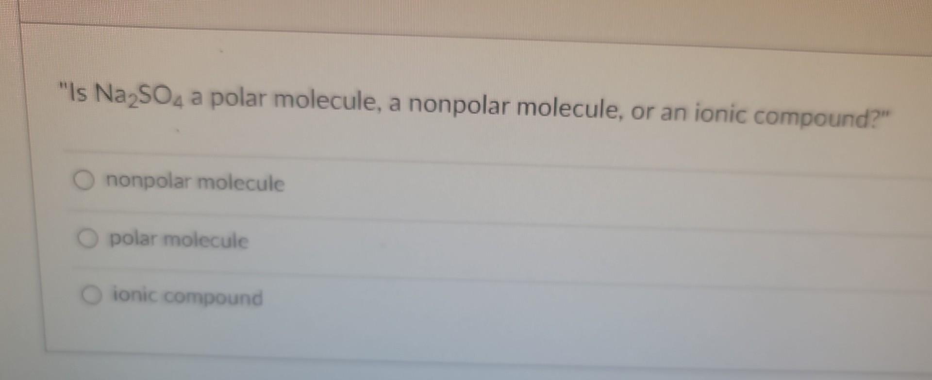 Solved "Is C6H6OH a polar molecule, a nonpolar molecule, or | Chegg.com