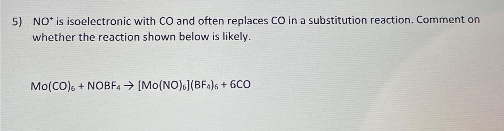 Solved NO+is isoelectronic with CO ﻿and often replaces CO | Chegg.com