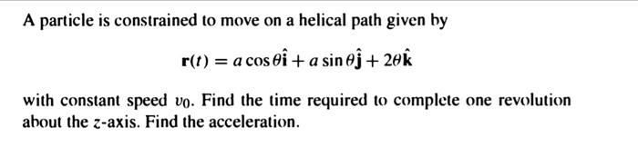 Solved A particle is constrained to move on a helical path | Chegg.com
