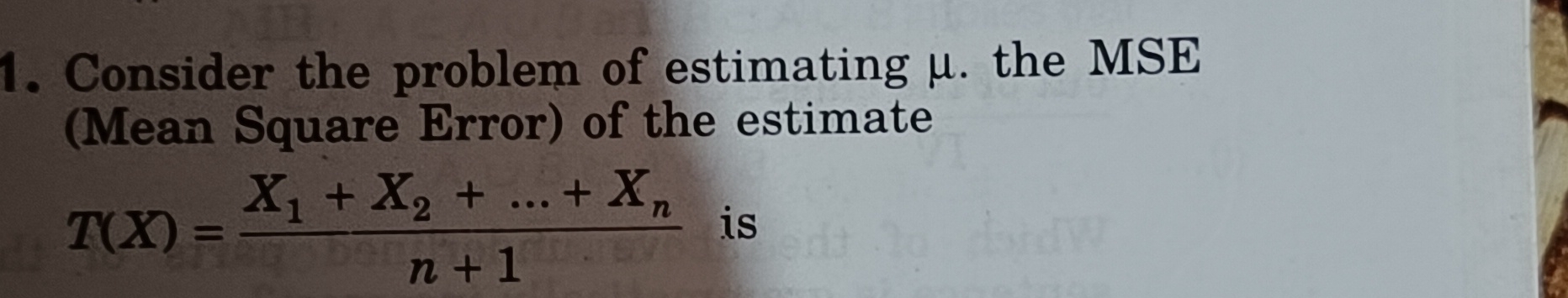 Solved Consider the problem of estimating μ. ﻿the MSE (Mean | Chegg.com