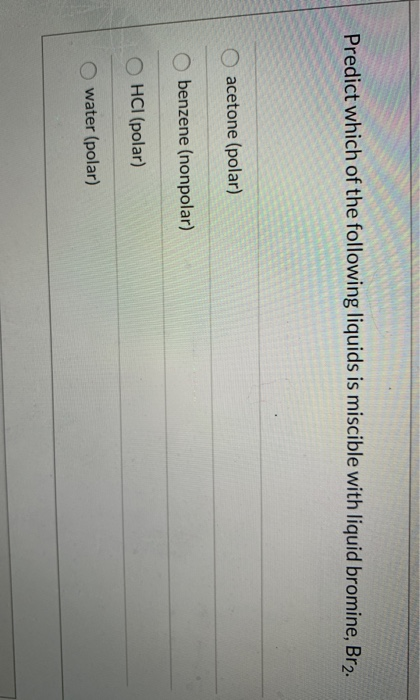Solved Predict which of the following liquids is miscible | Chegg.com