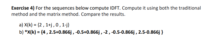 Solved Exercise 4) ﻿For the sequences below compute IDFT. | Chegg.com