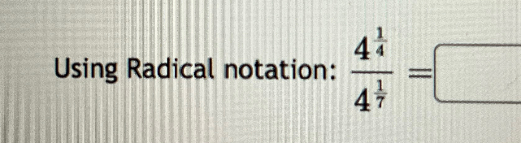 Solved Using Radical notation: 414417= | Chegg.com