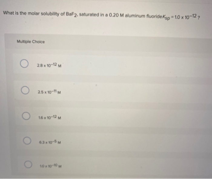 Solved What is the molar solubility of BaF2, saturated in a | Chegg.com