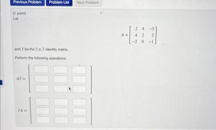 Solved A=⎣⎡24−2420−32−1⎦⎤ and I be the 3×3 identity matrix. | Chegg.com