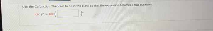 Solved Use the Cofunction Theorem to fill in the blank so | Chegg.com