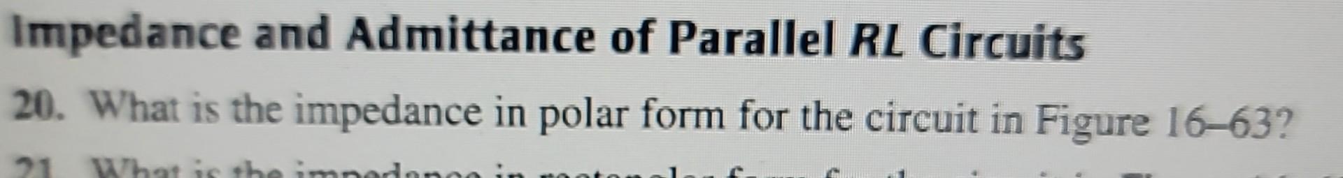 Solved Impedance and Admittance of Parallel RL Circuits 20. | Chegg.com